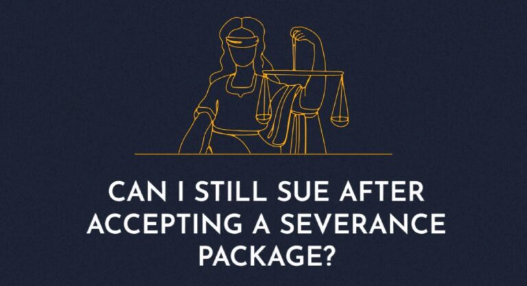 Can I Still Sue after Accepting a Severance Package?